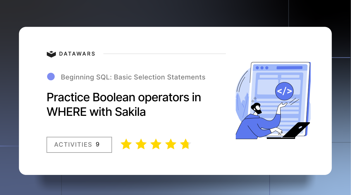 Practice Boolean operators in WHERE with Sakila | Free Data Science Project | Data Wars