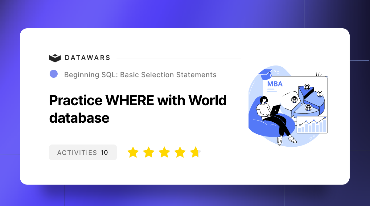 Practice WHERE with World database | Free Data Science Project | Data Wars