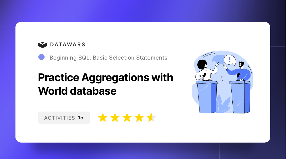 Practice Aggregations with World database | Free Data Science Project | Data Wars