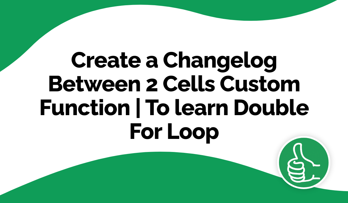 Create A Changelog Between 2 Cells Custom Function Better Sheets