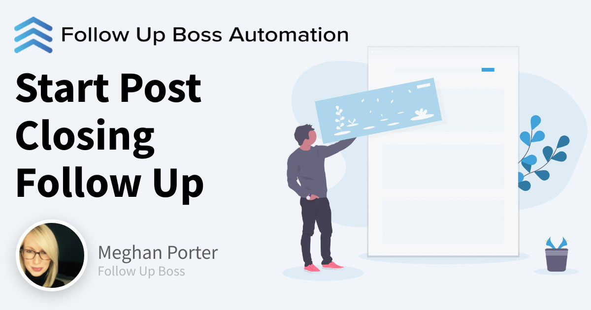 Start Post Closing Follow Up - Follow Up Boss
