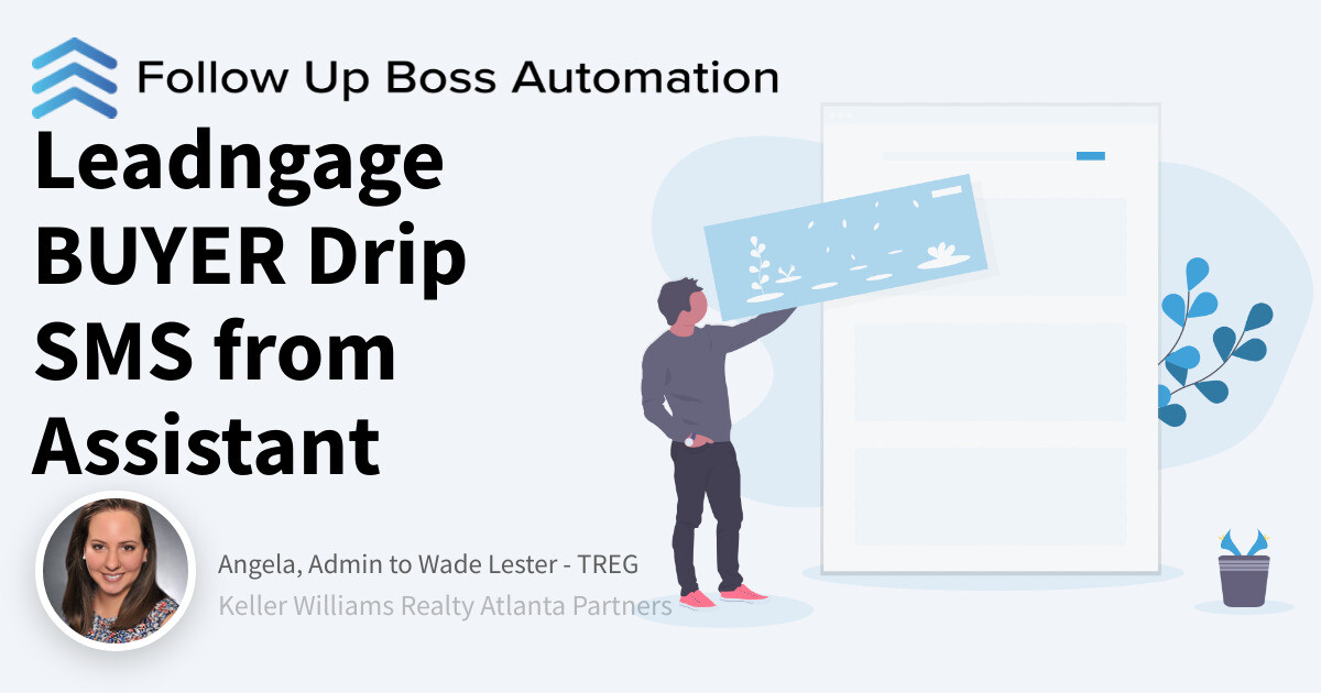 Leadngage BUYER Drip SMS from Assistant - Follow Up Boss