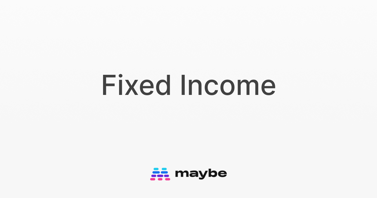 Fixed Income - Financial Terms - Maybe