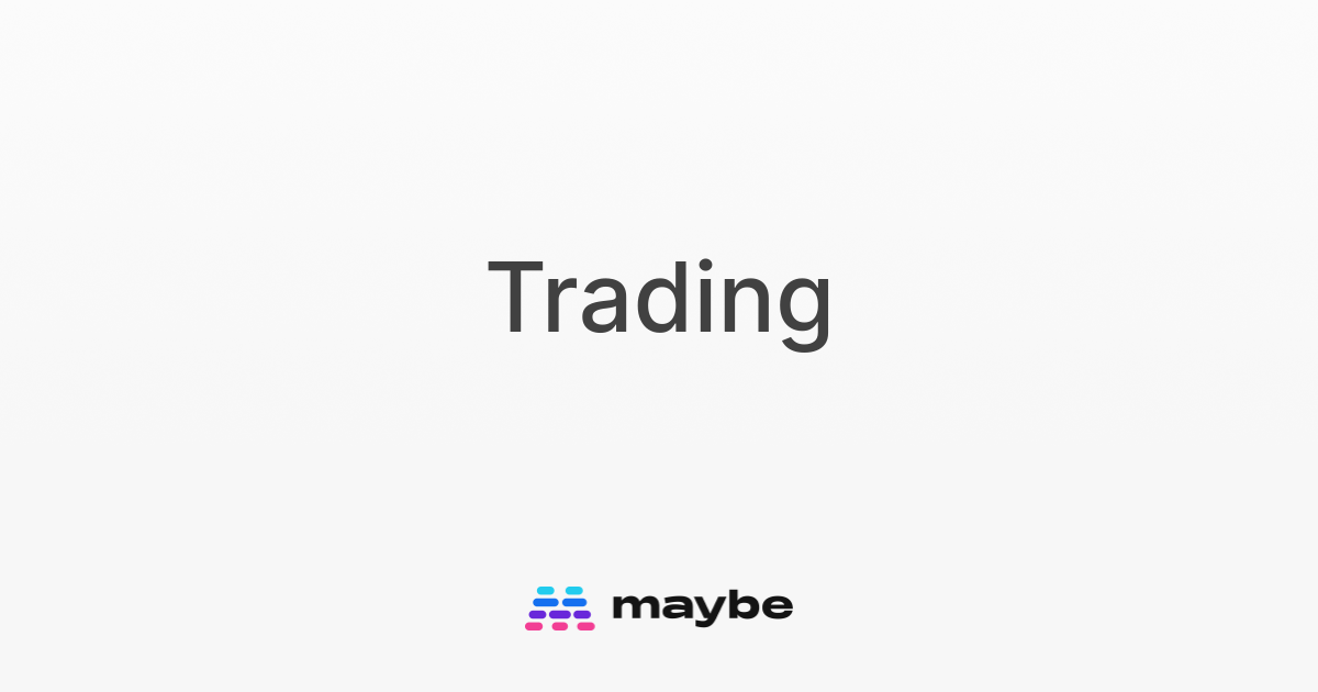 Trading - Financial Terms - Maybe