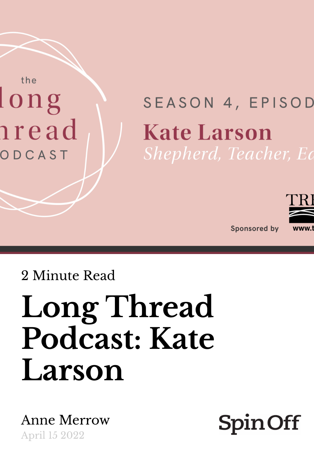 Long Thread Podcast: Kate Larson, Shepherd, Teacher, Editor | Spin Off