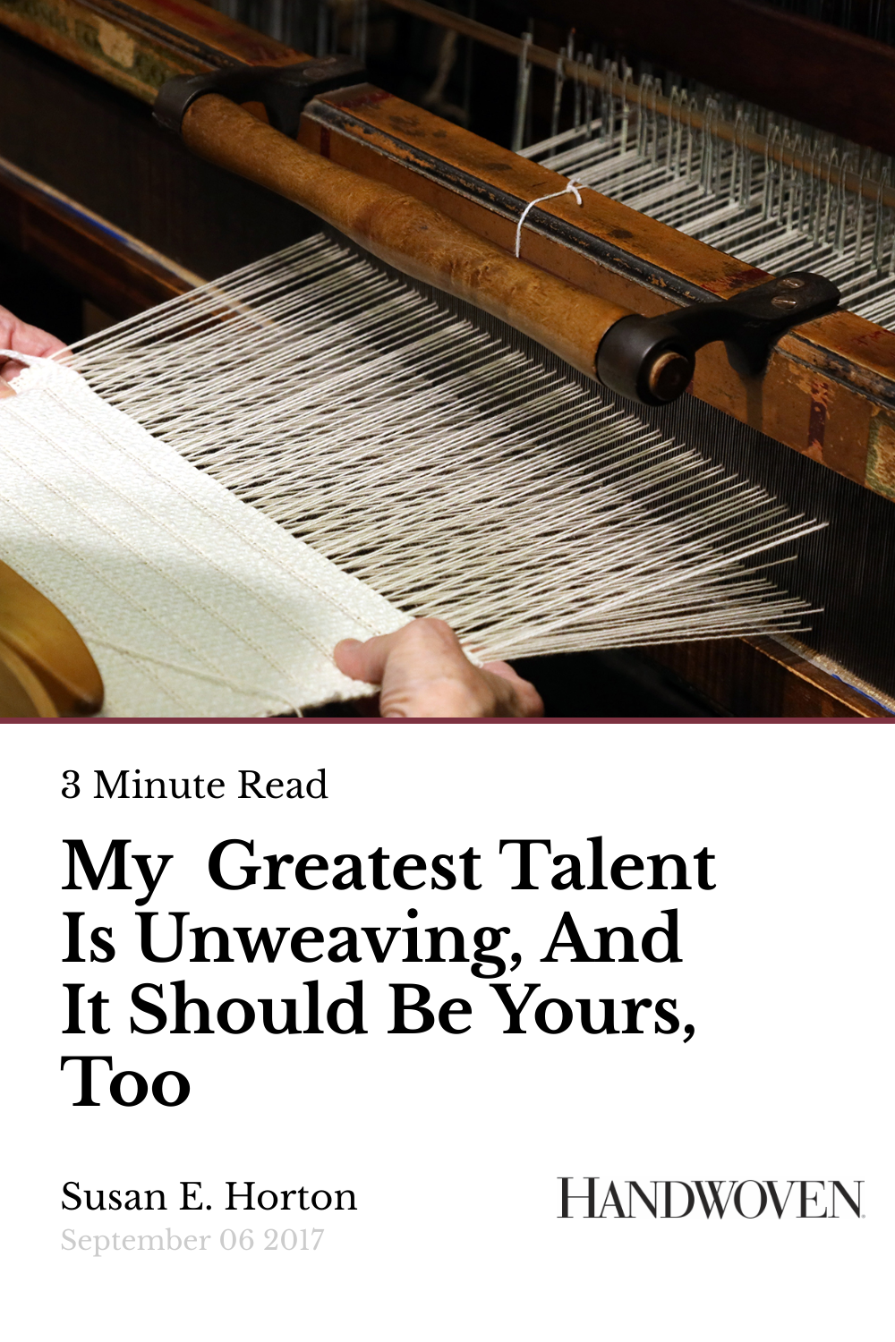 My Greatest Talent Is Unweaving, And It Should Be Yours, Too | Handwoven