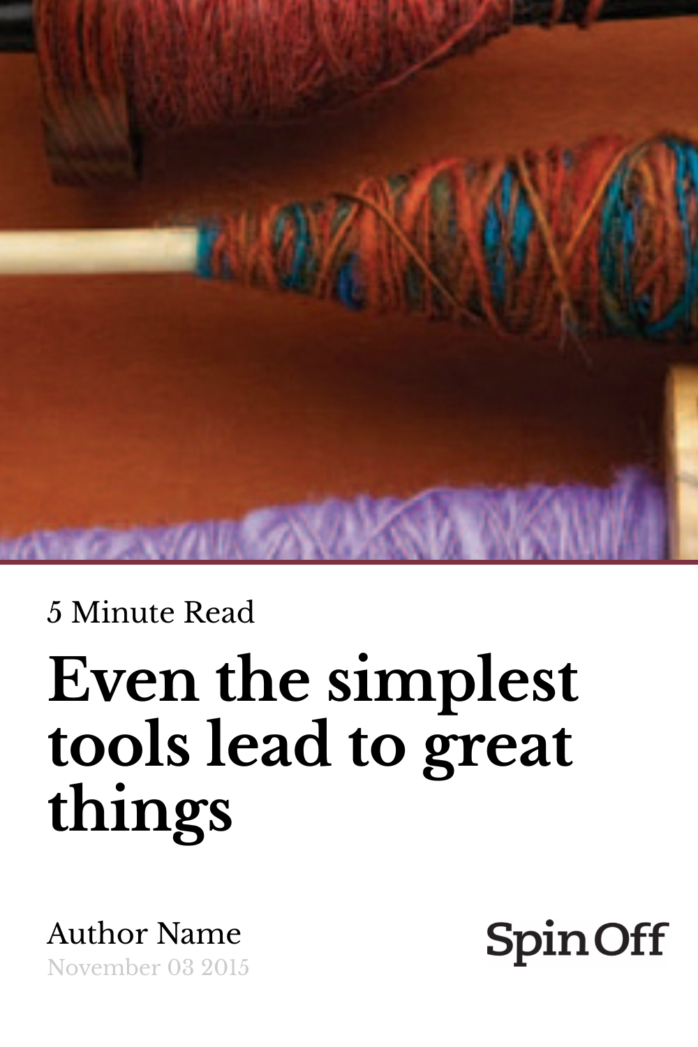 Even the simplest tools lead to great things | Spin Off