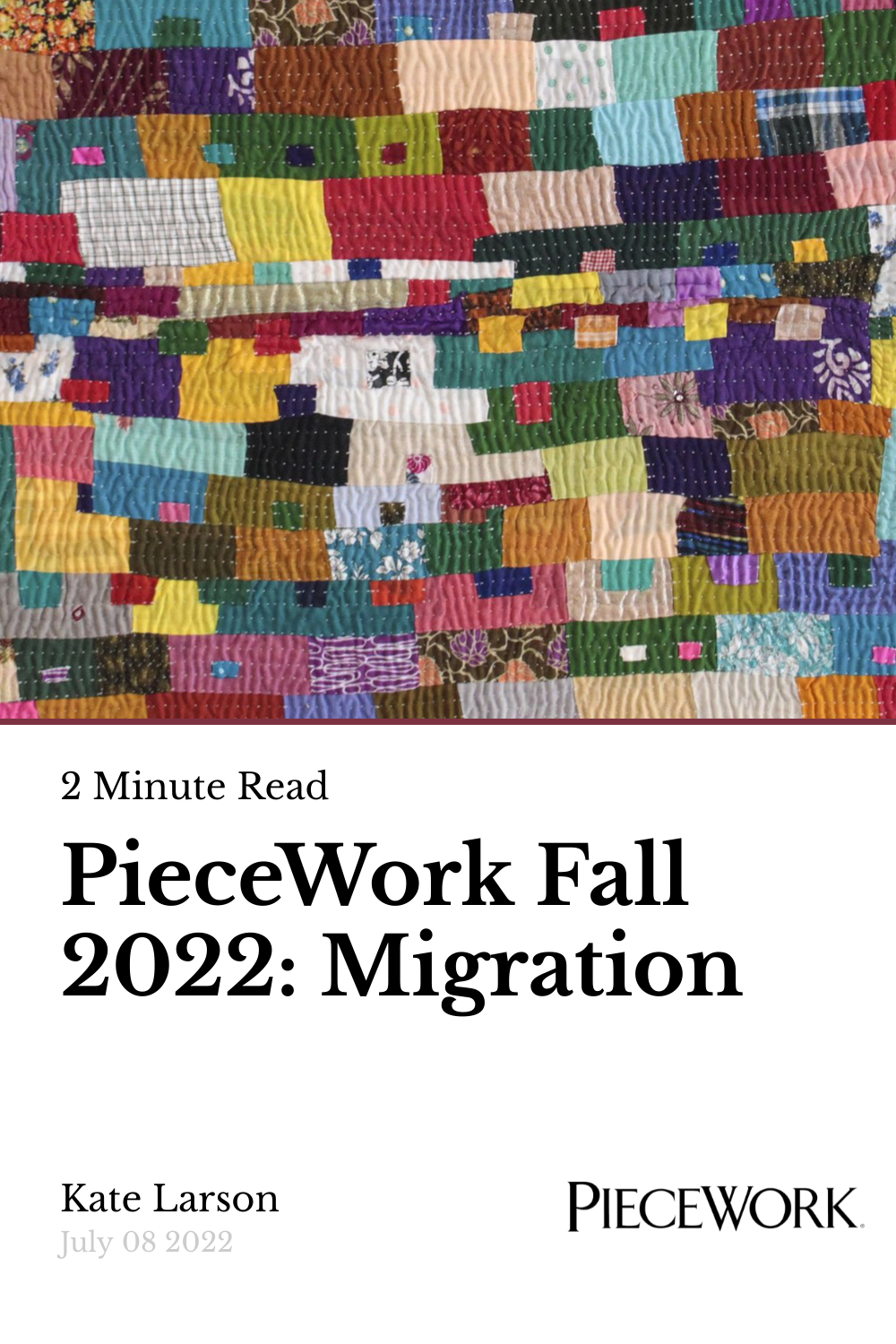 PieceWork Fall 2022: Migration | PieceWork