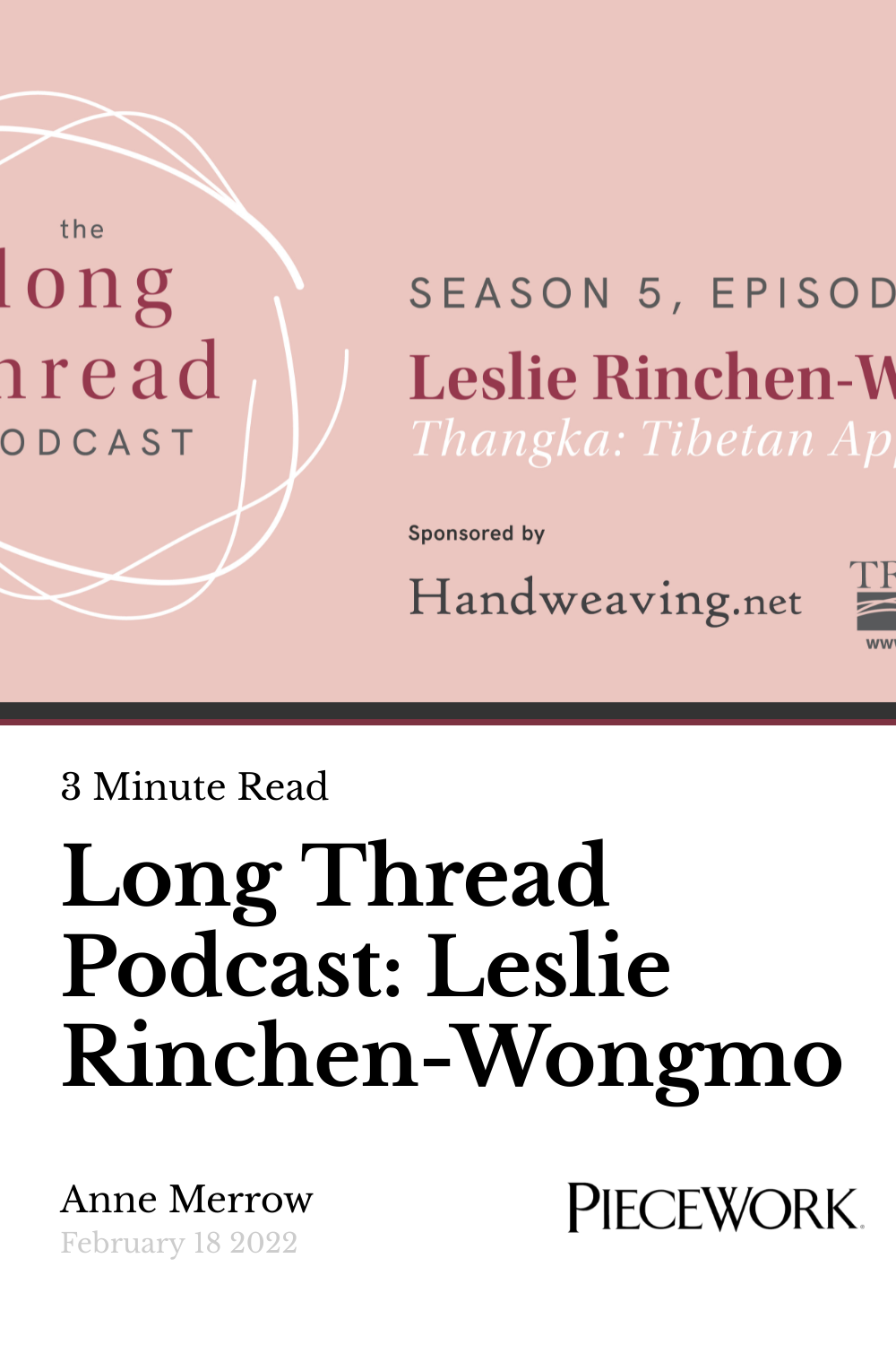 Long Thread Podcast: Leslie Rinchen-Wongmo | PieceWork
