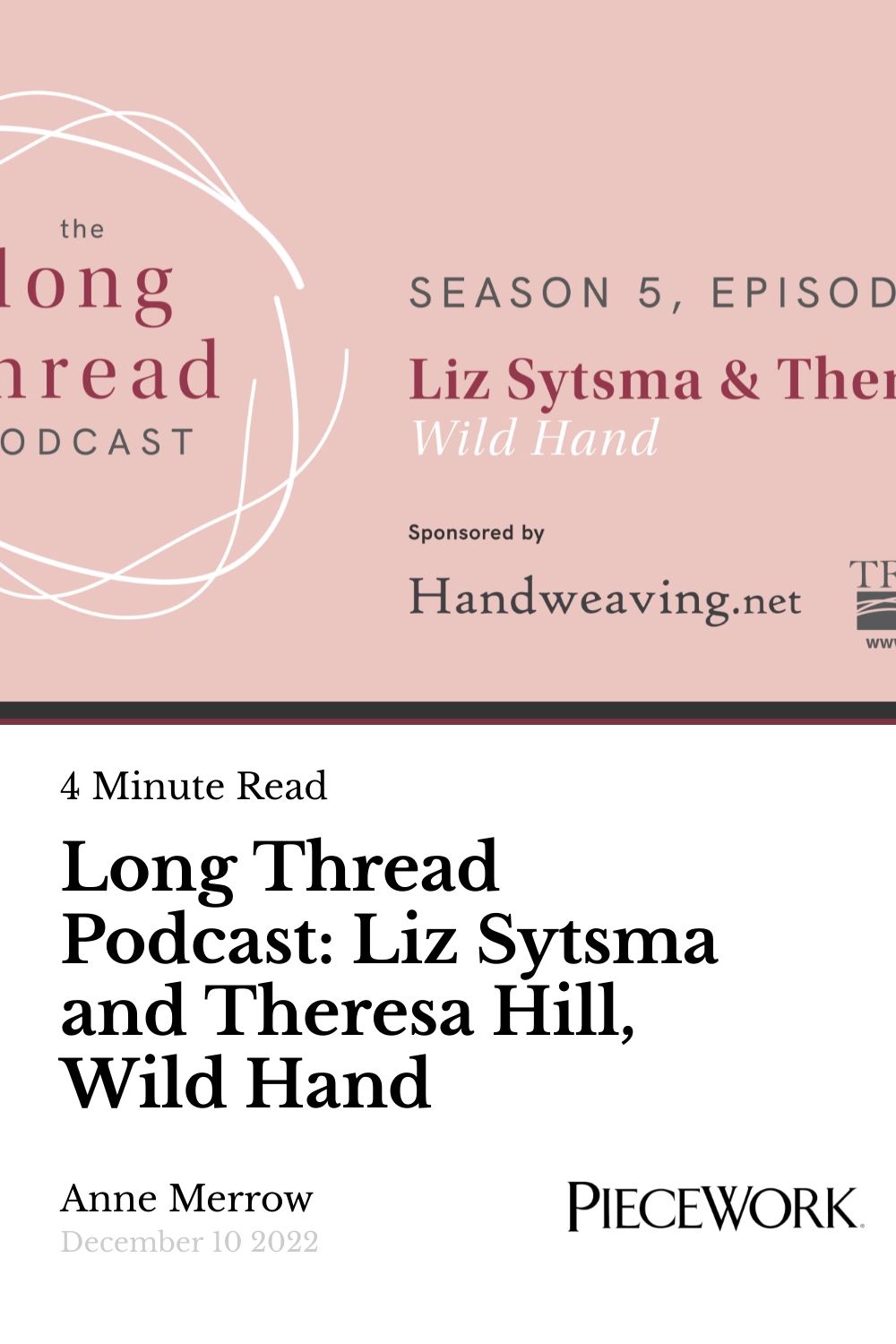 Long Thread Podcast: Liz Sytsma and Theresa Hill, Wild Hand | PieceWork