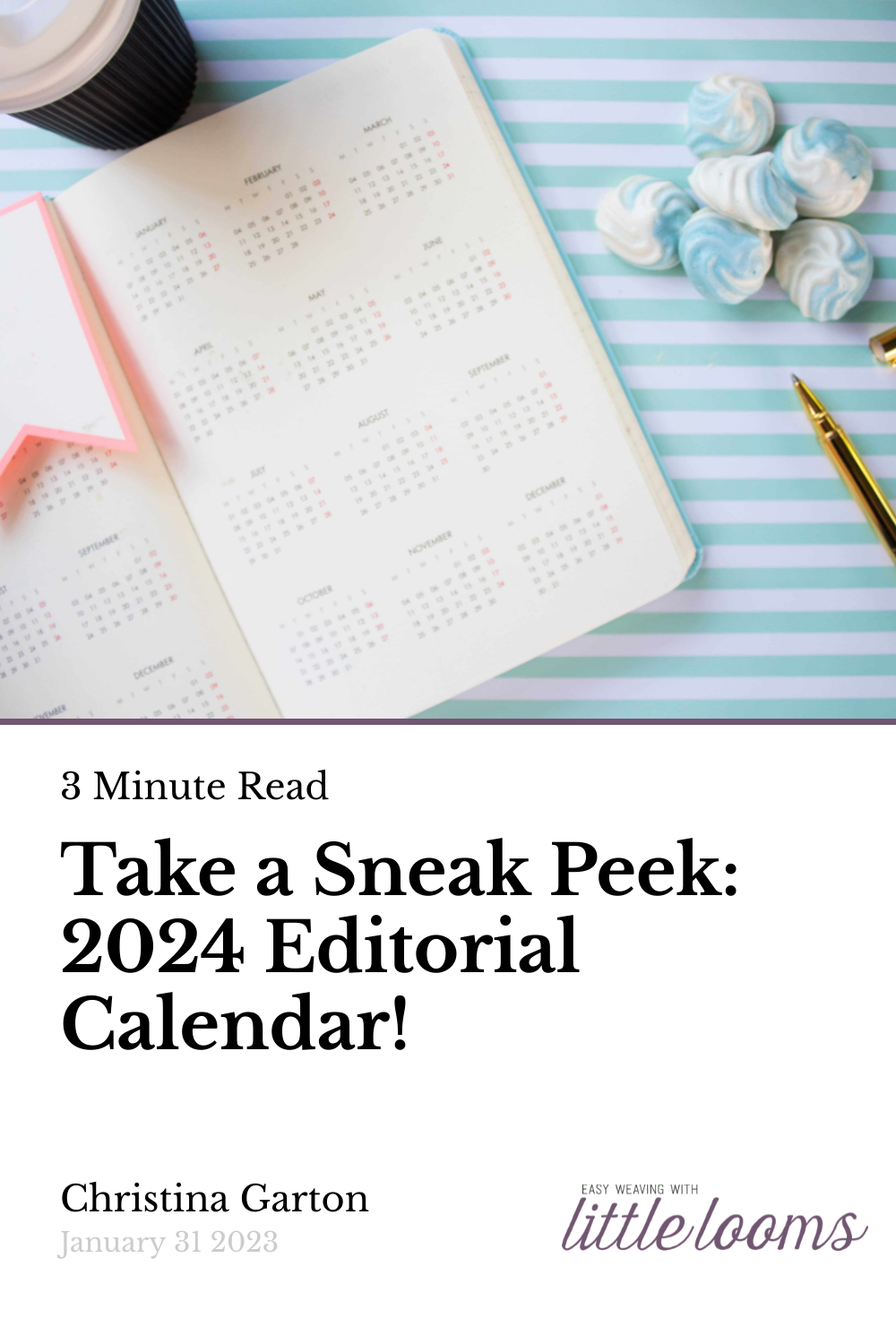 Take a Sneak Peek: 2024 Editorial Calendar! | Little Looms