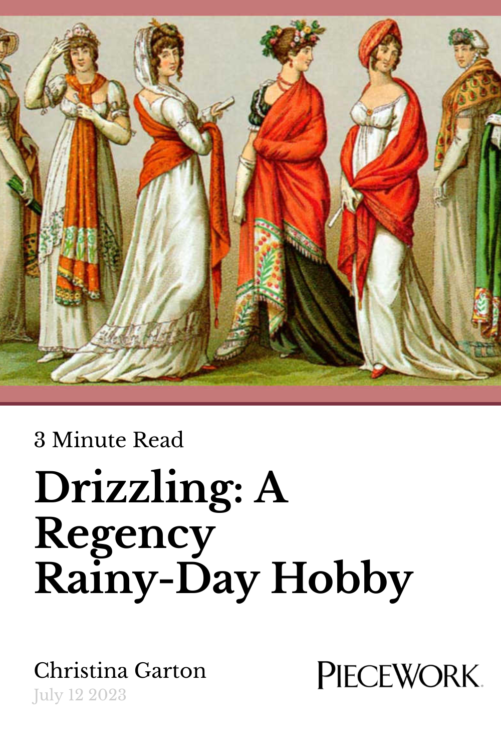 Drizzling: A Regency Rainy-Day Hobby | PieceWork