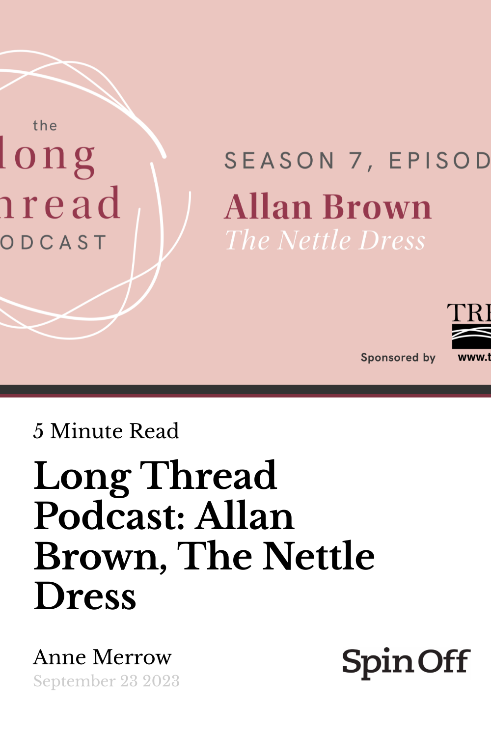 Long Thread Podcast: Allan Brown, The Nettle Dress | Spin Off