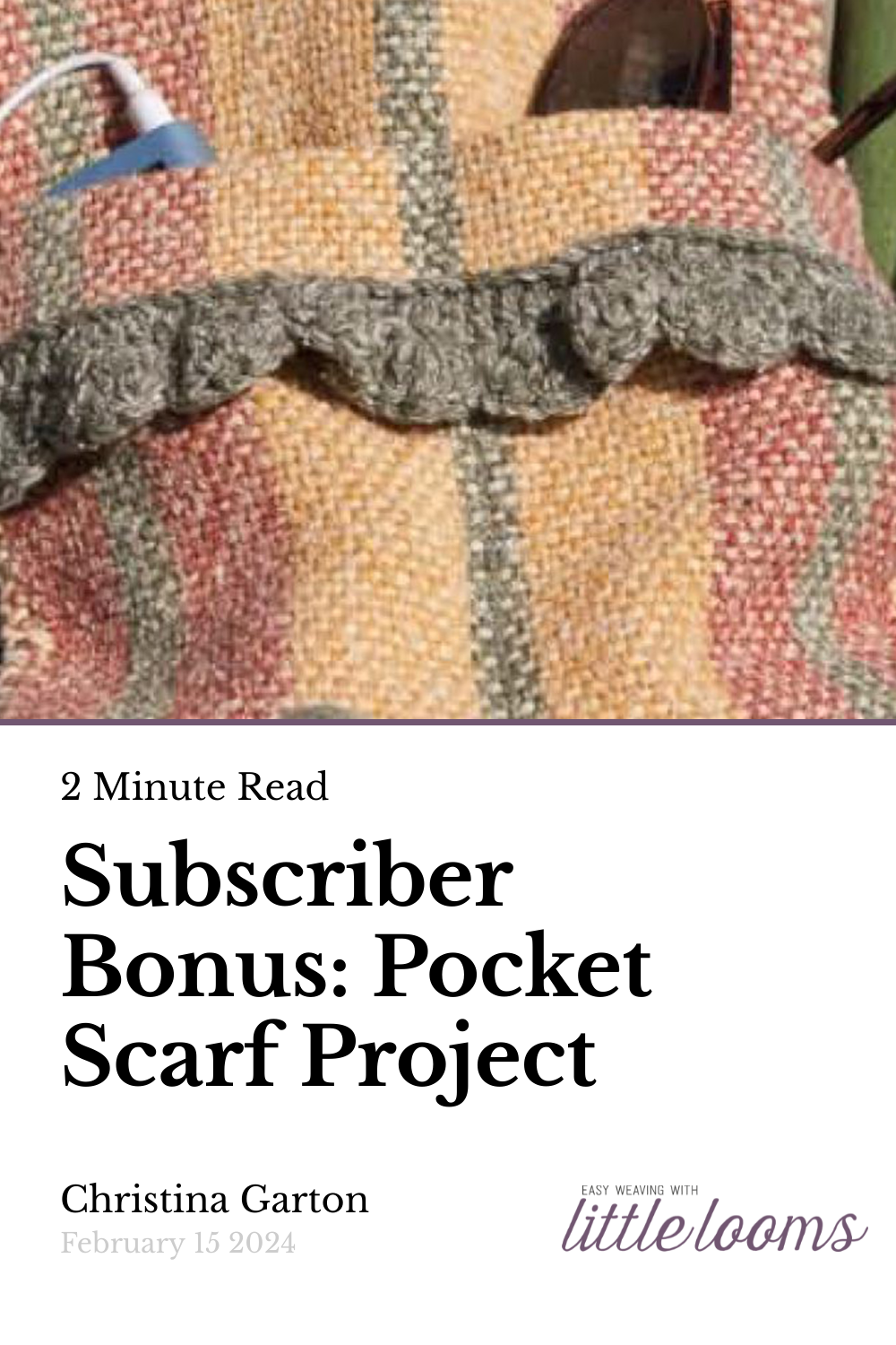 Subscriber Bonus: Pocket Scarf Project | Little Looms