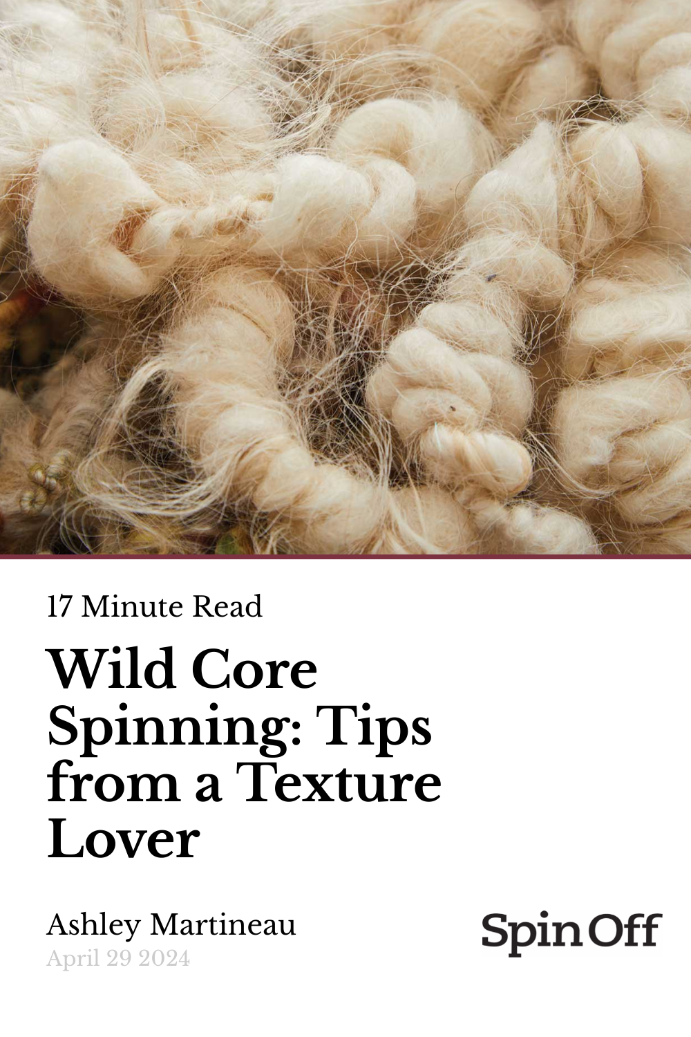 Wild Core Spinning: Tips from a Texture Lover | Spin Off