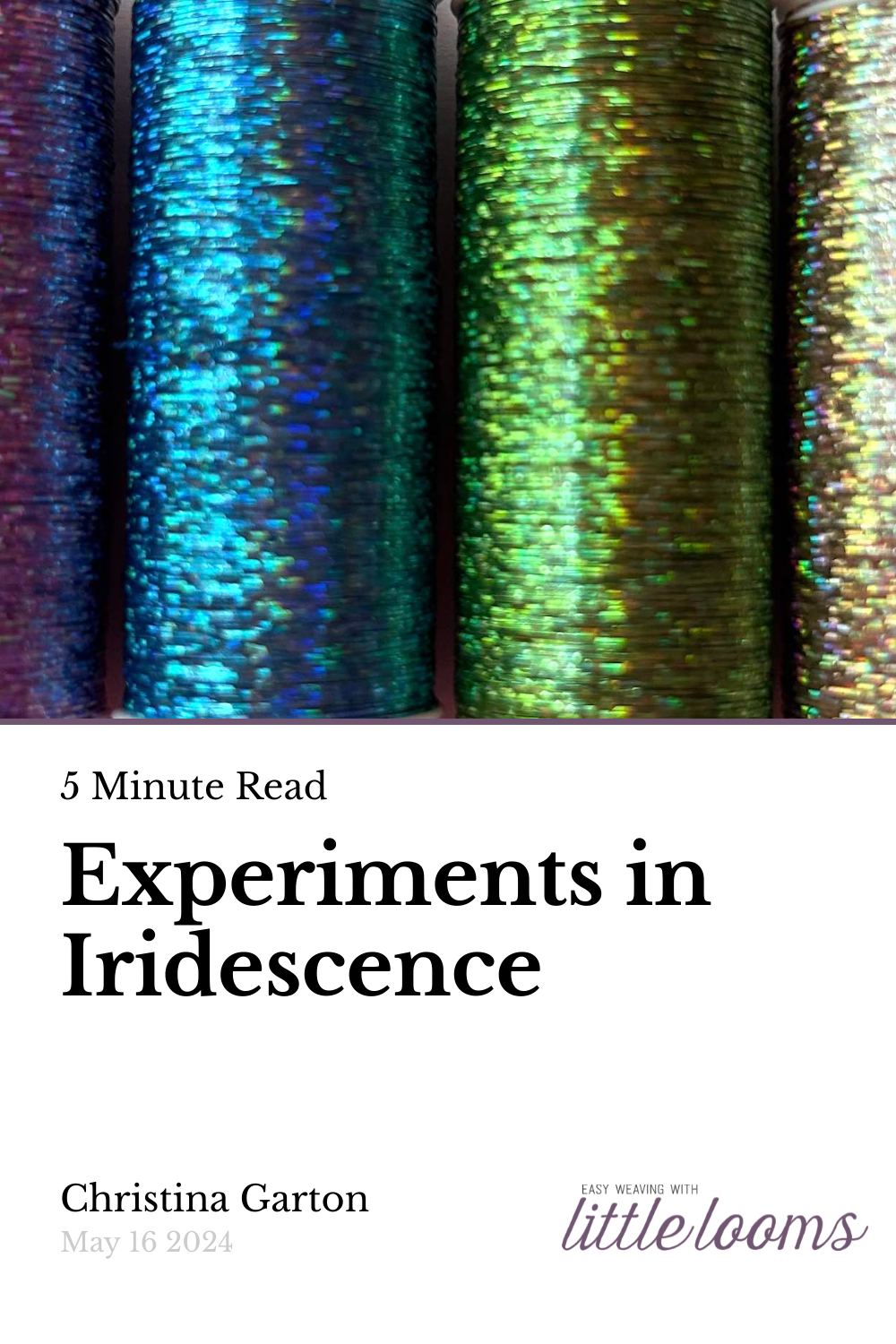 Experiments in Iridescence | Little Looms