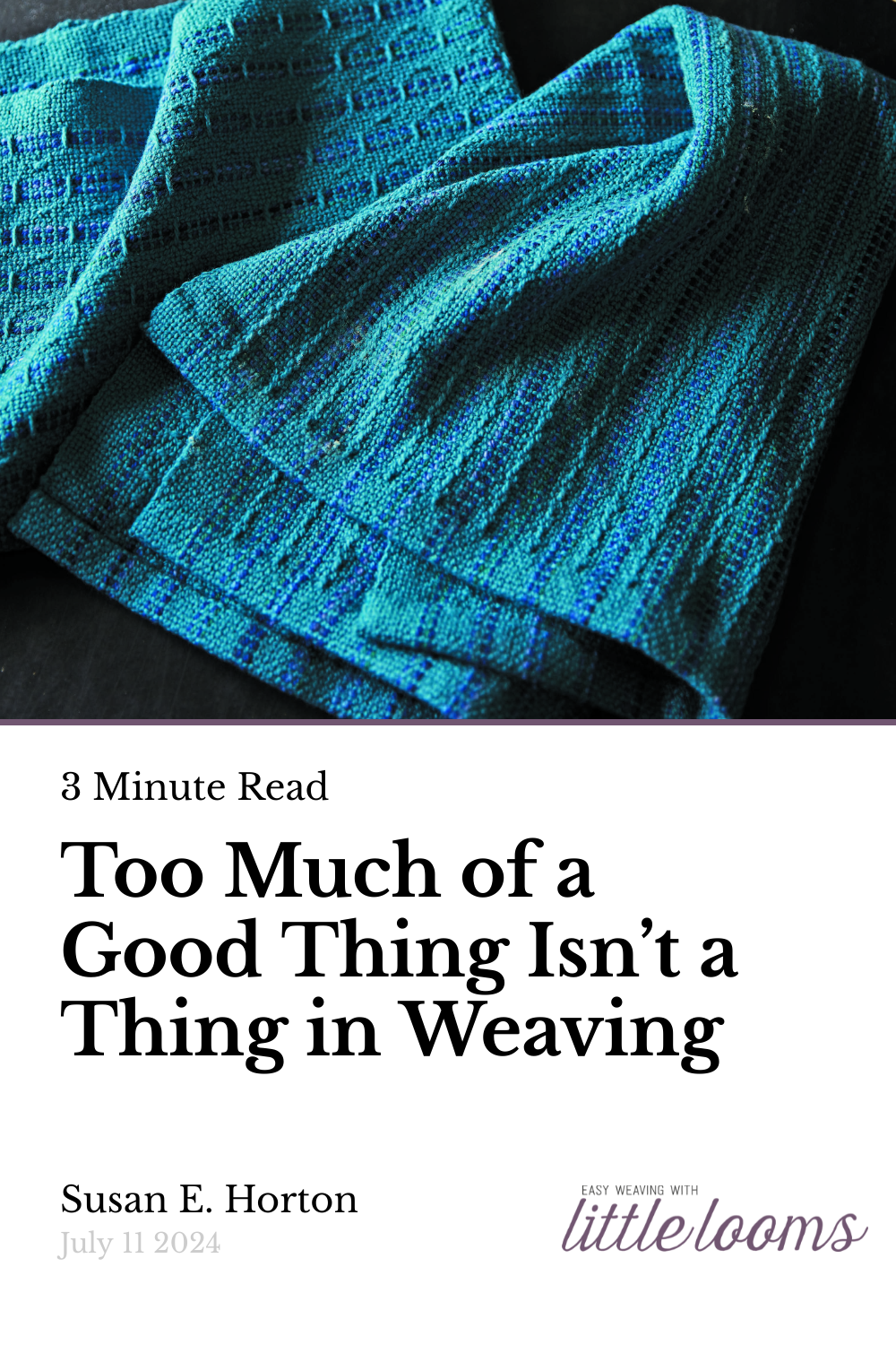 Too Much of a Good Thing Isn’t a Thing in Weaving | Little Looms