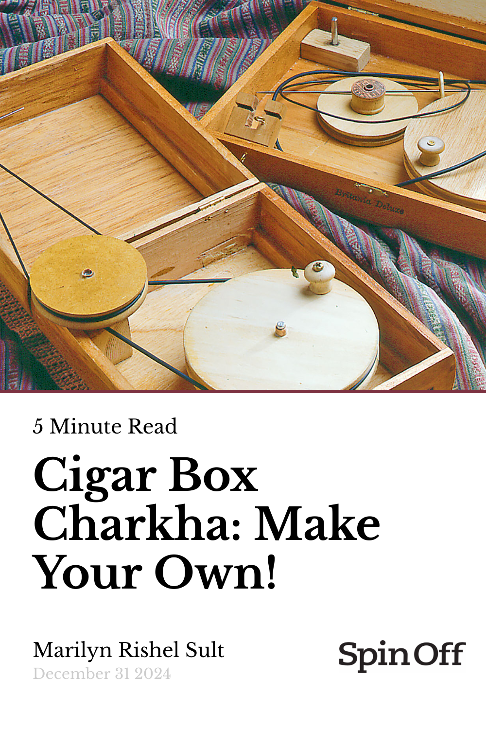Cigar Box Charkha: Make Your Own! | Spin Off