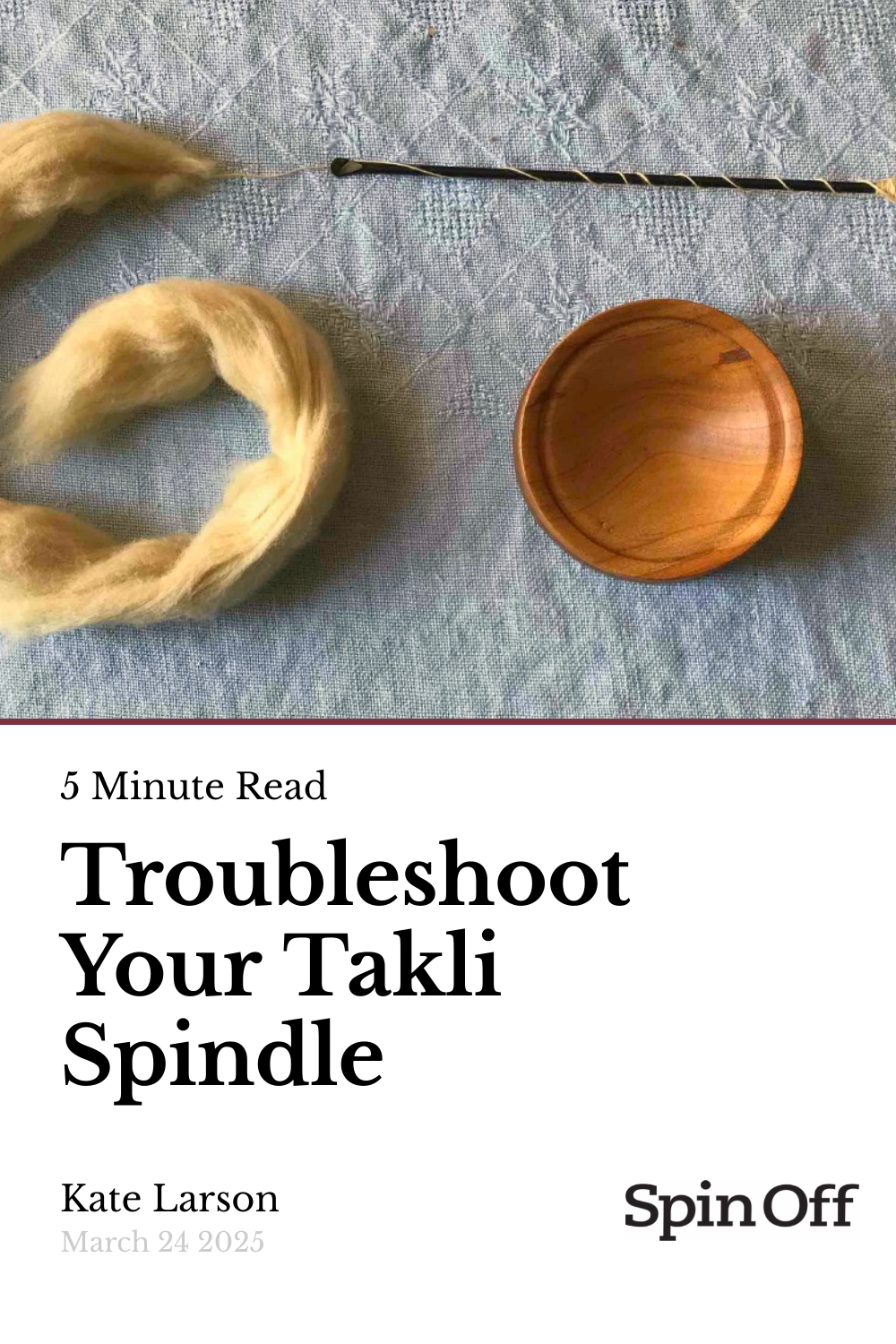 Troubleshoot Your Takli Spindle | Spin Off