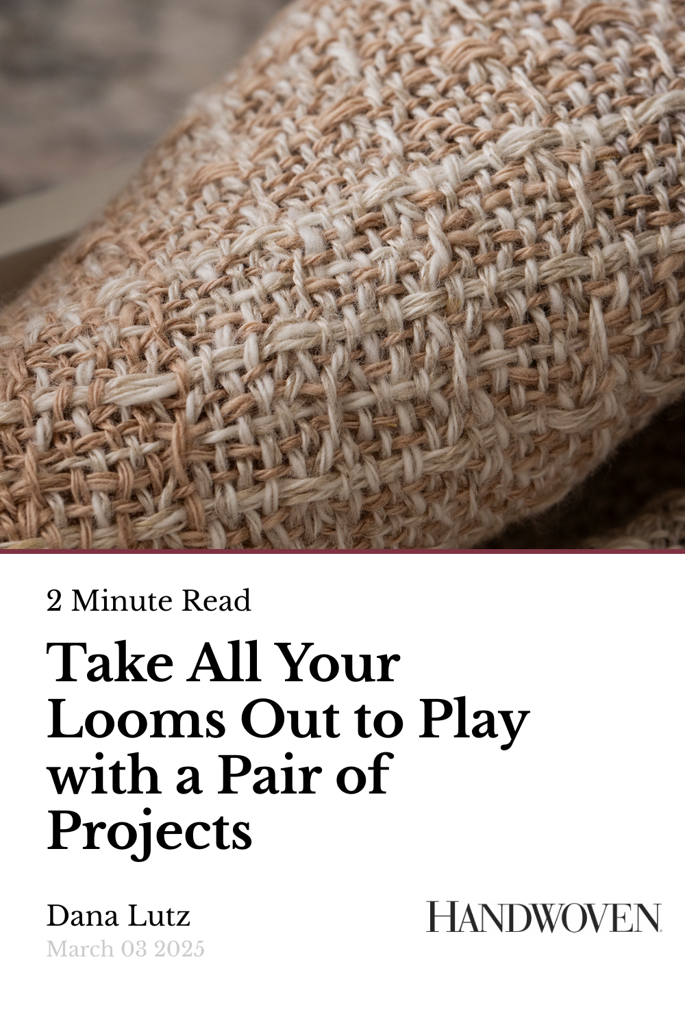 Take All Your Looms Out to Play with a Pair of Projects | Handwoven