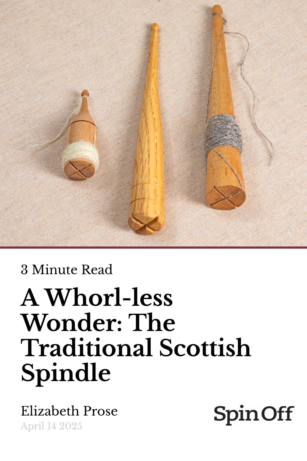 A Whorl-less Wonder: The Traditional Scottish Spindle | Spin Off