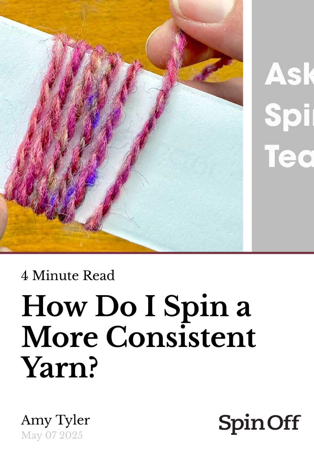 How Do I Spin a More Consistent Yarn? | Spin Off