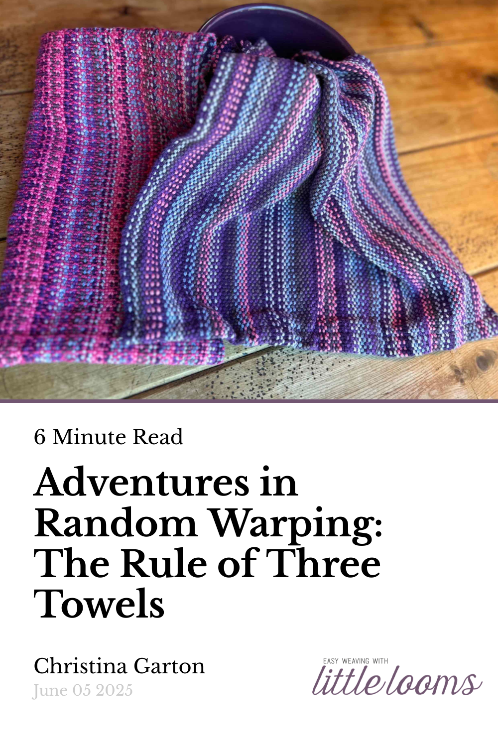 Adventures in Random Warping: The Rule of Three Towels | Little Looms