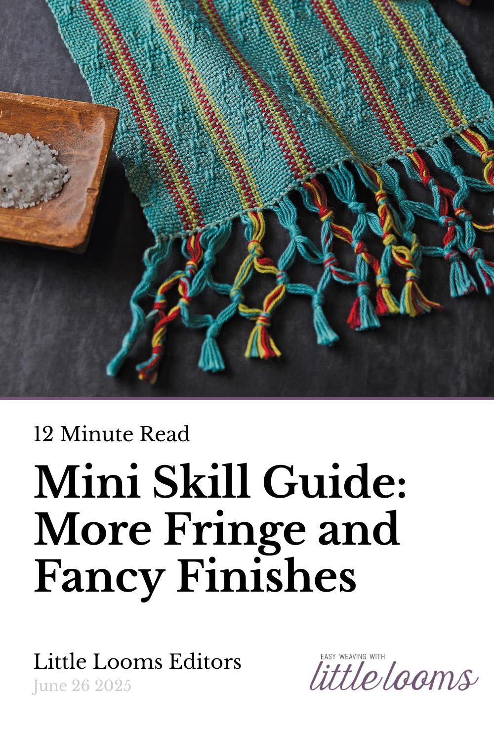 Mini Skill Guide: More Fringe and Fancy Finishes | Little Looms