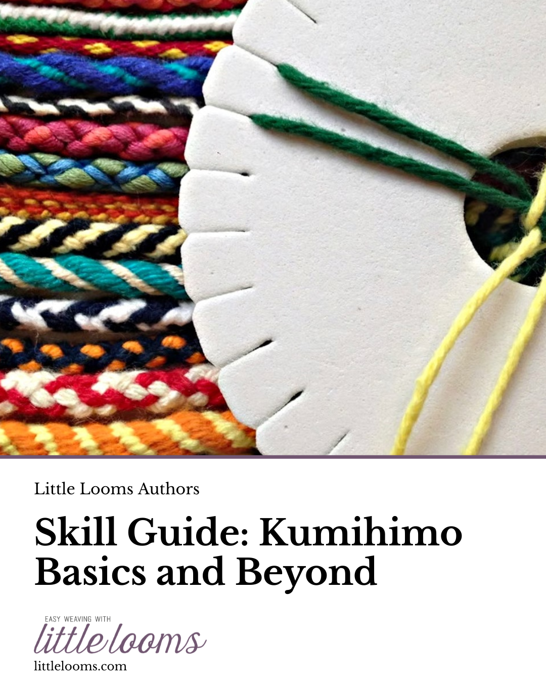 Skill Guide: Kumihimo Basics and Beyond | Little Looms