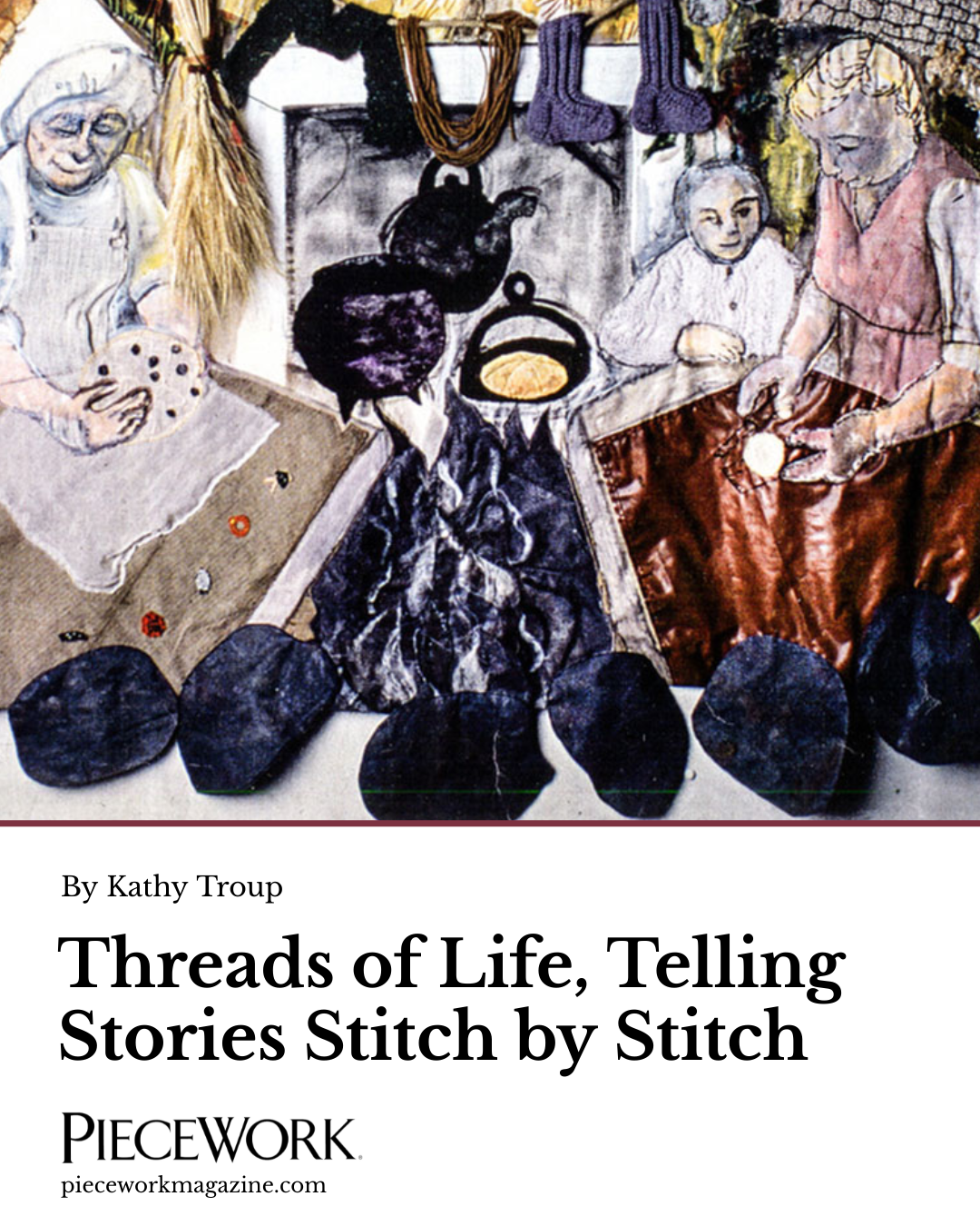 Threads of Life, Telling Stories Stitch by Stitch | PieceWork