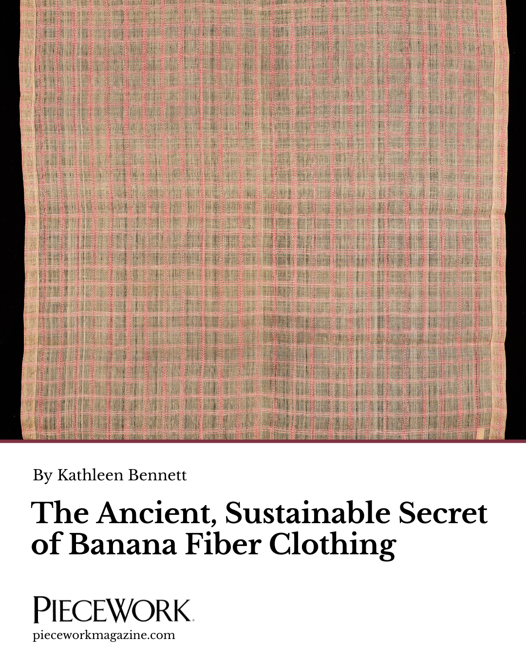 The Ancient, Sustainable Secret of Banana Fiber Clothing | PieceWork