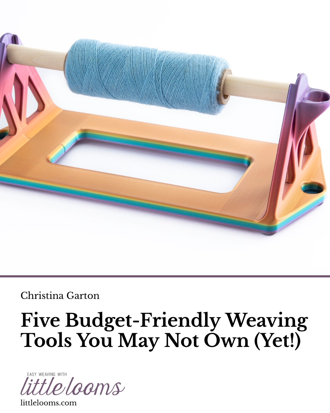 Five Budget-Friendly Weaving Tools You Might Not Own (Yet!) | Little Looms