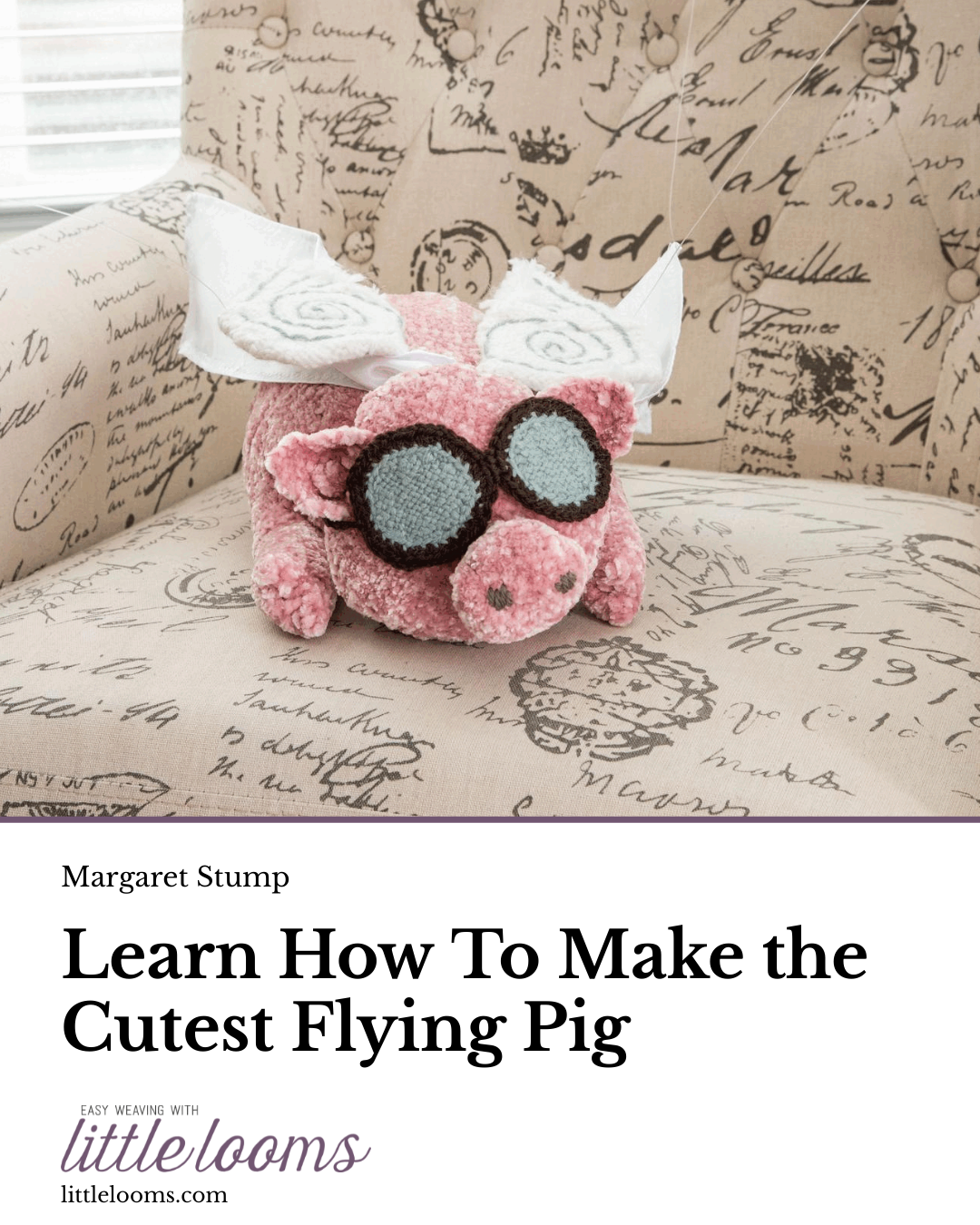 Learn How To Make the Cutest Flying Pig | Little Looms