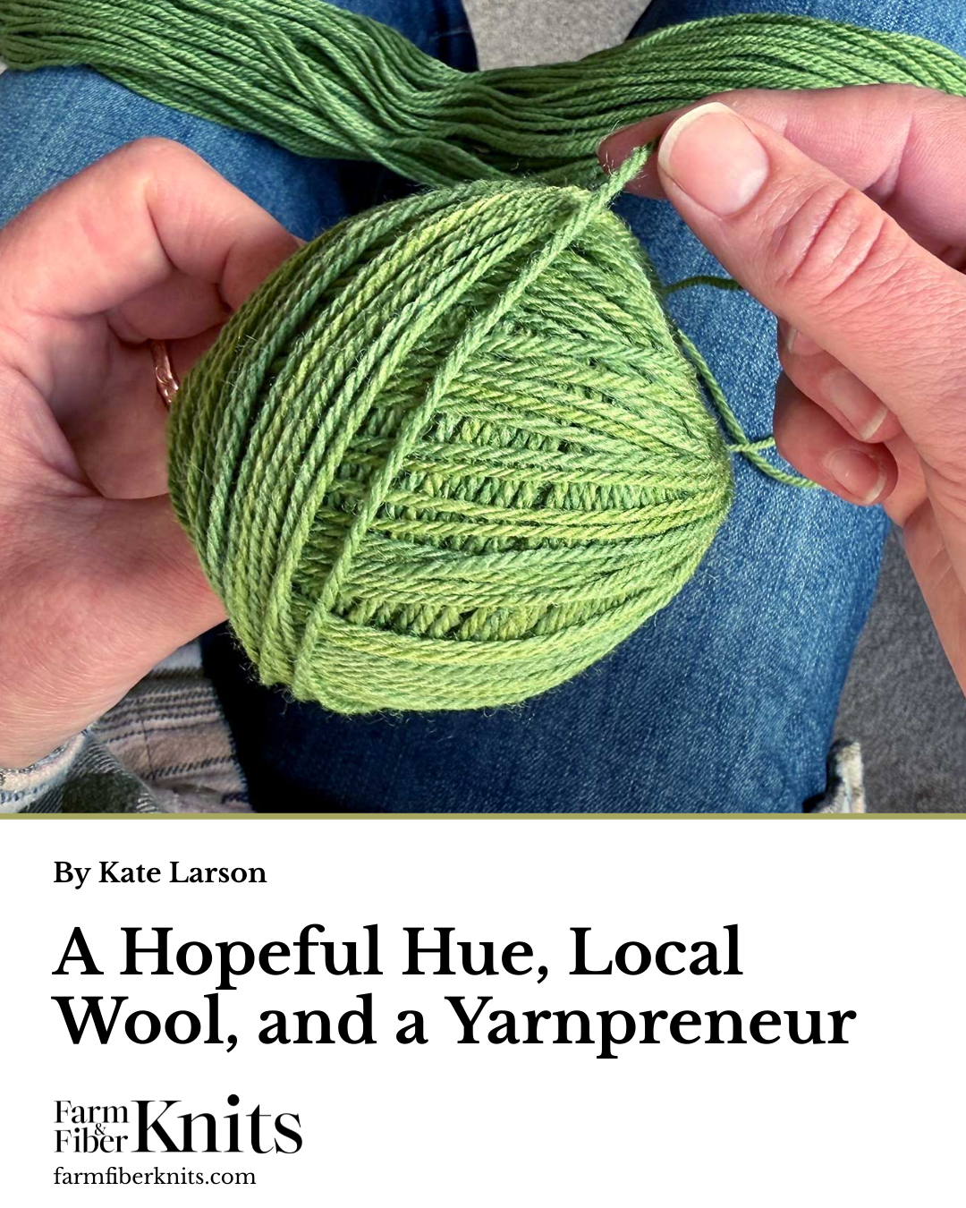 A Hopeful Hue, Local Wool, and a Yarnpreneur | Farm & Fiber Knits