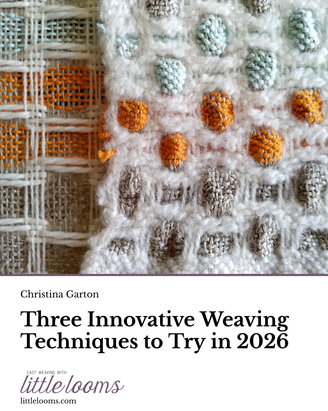 Three Innovative Weaving Techniques to Try in 2026 | Little Looms