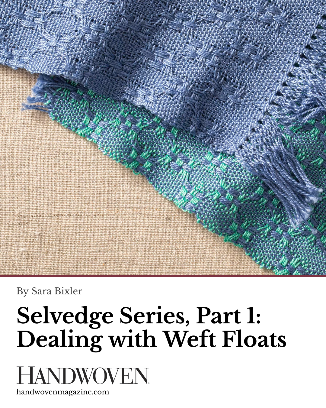Selvedge Series, Part 1: Dealing with Weft Floats | Handwoven