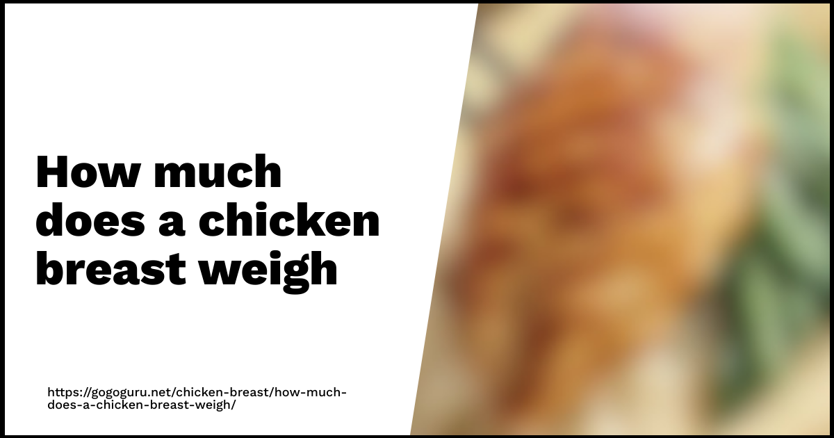 How much does a chicken breast weigh - Go Guru