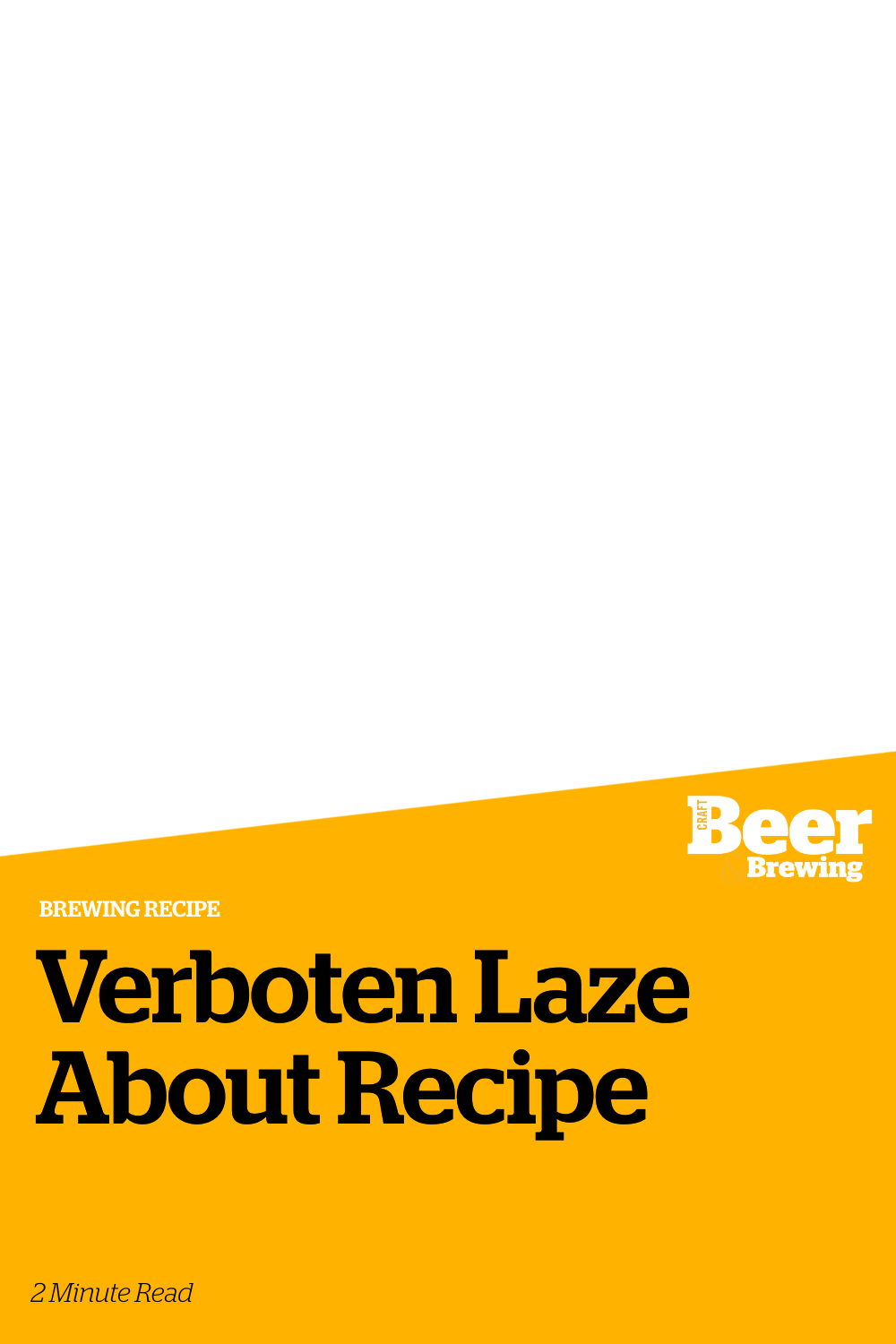 Verboten Laze About Recipe | Craft Beer & Brewing