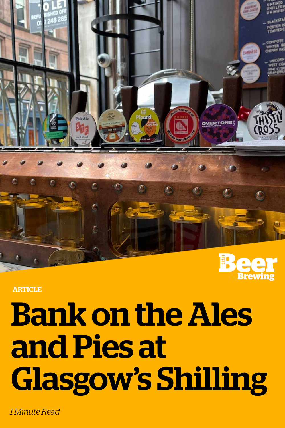 Bank on the Ales and Pies at Glasgow’s Shilling | Craft Beer & Brewing