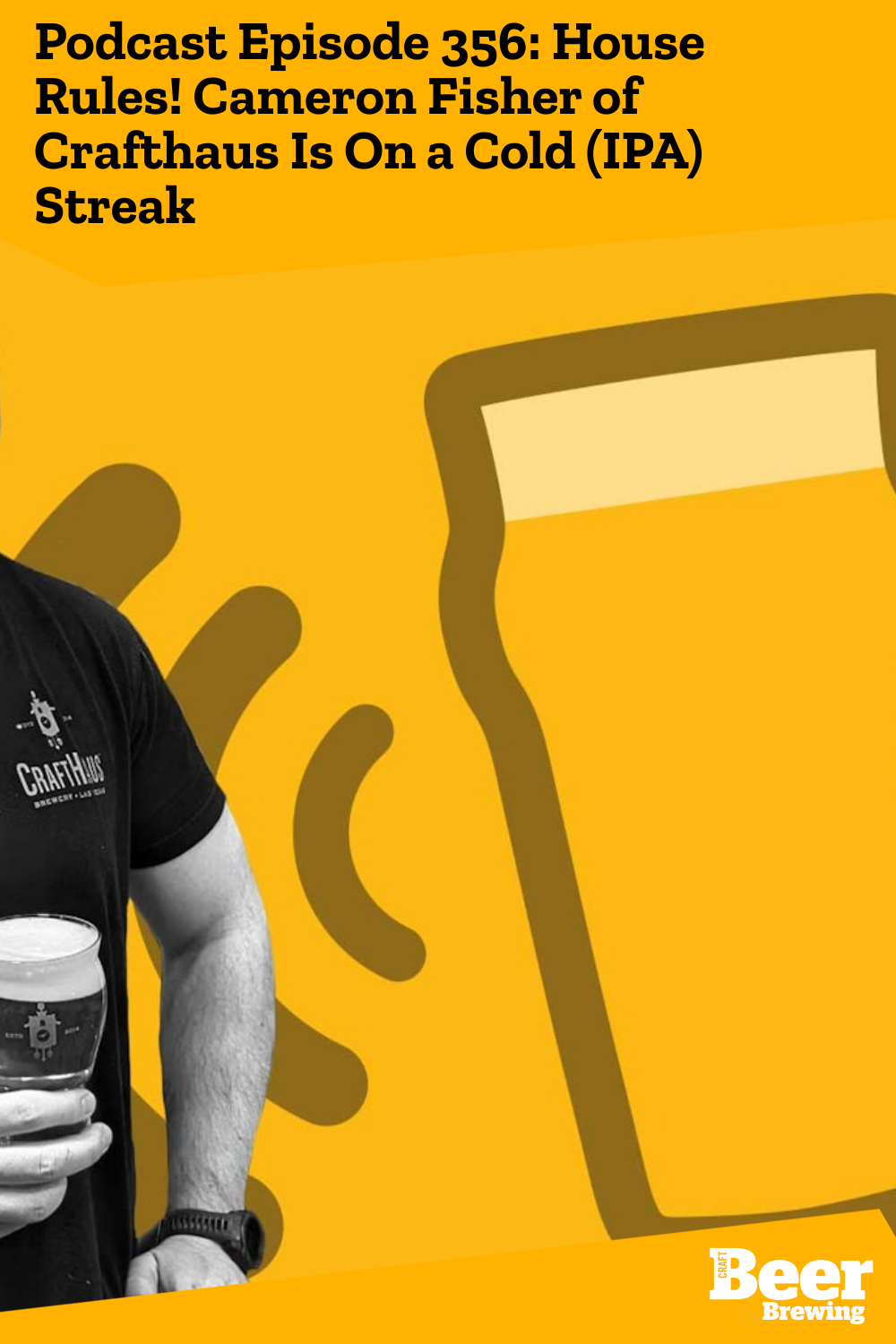 Podcast Episode 356: House Rules! Cameron Fisher of Crafthaus Is On a Cold (IPA) Streak | Craft ...
