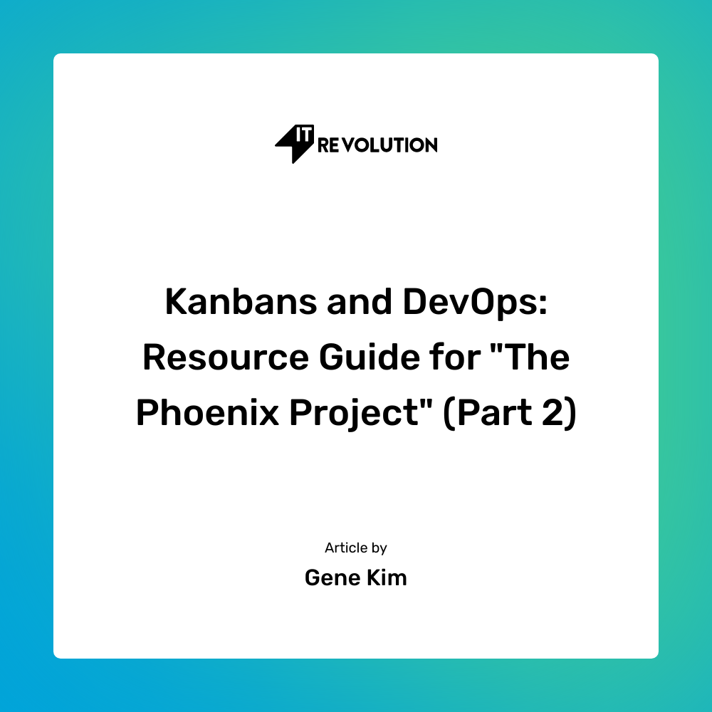Kanbans and DevOps: Resource Guide for "The Phoenix Project" (Part 2 ...
