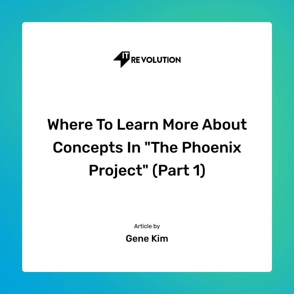 Where To Learn More About Concepts In "The Phoenix Project" (Part 1 ...