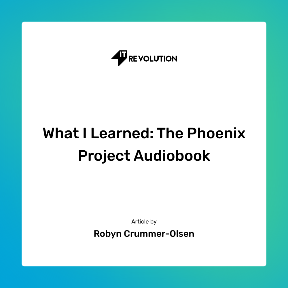 What I Learned: The Phoenix Project Audiobook - IT Revolution