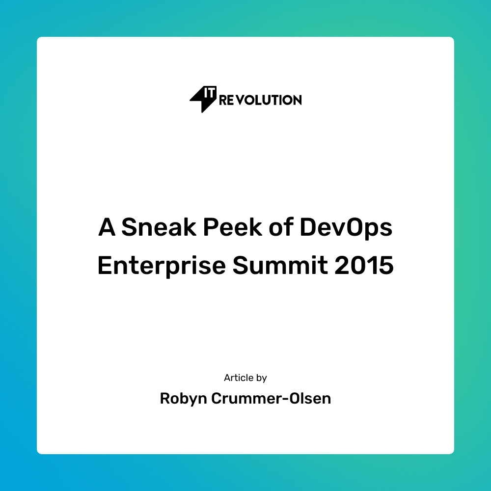 A Sneak Peek Of Devops Enterprise Summit 2015 It Revolution
