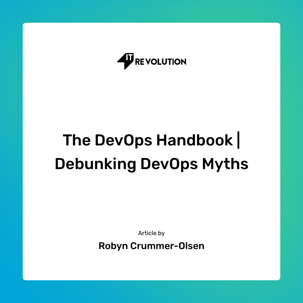 The DevOps Handbook | Debunking DevOps Myths - IT Revolution