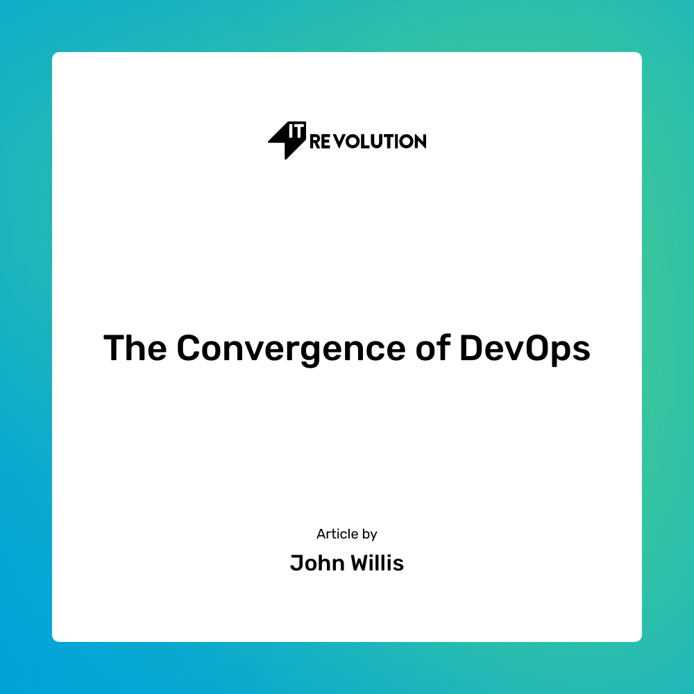 The Convergence of DevOps - IT Revolution