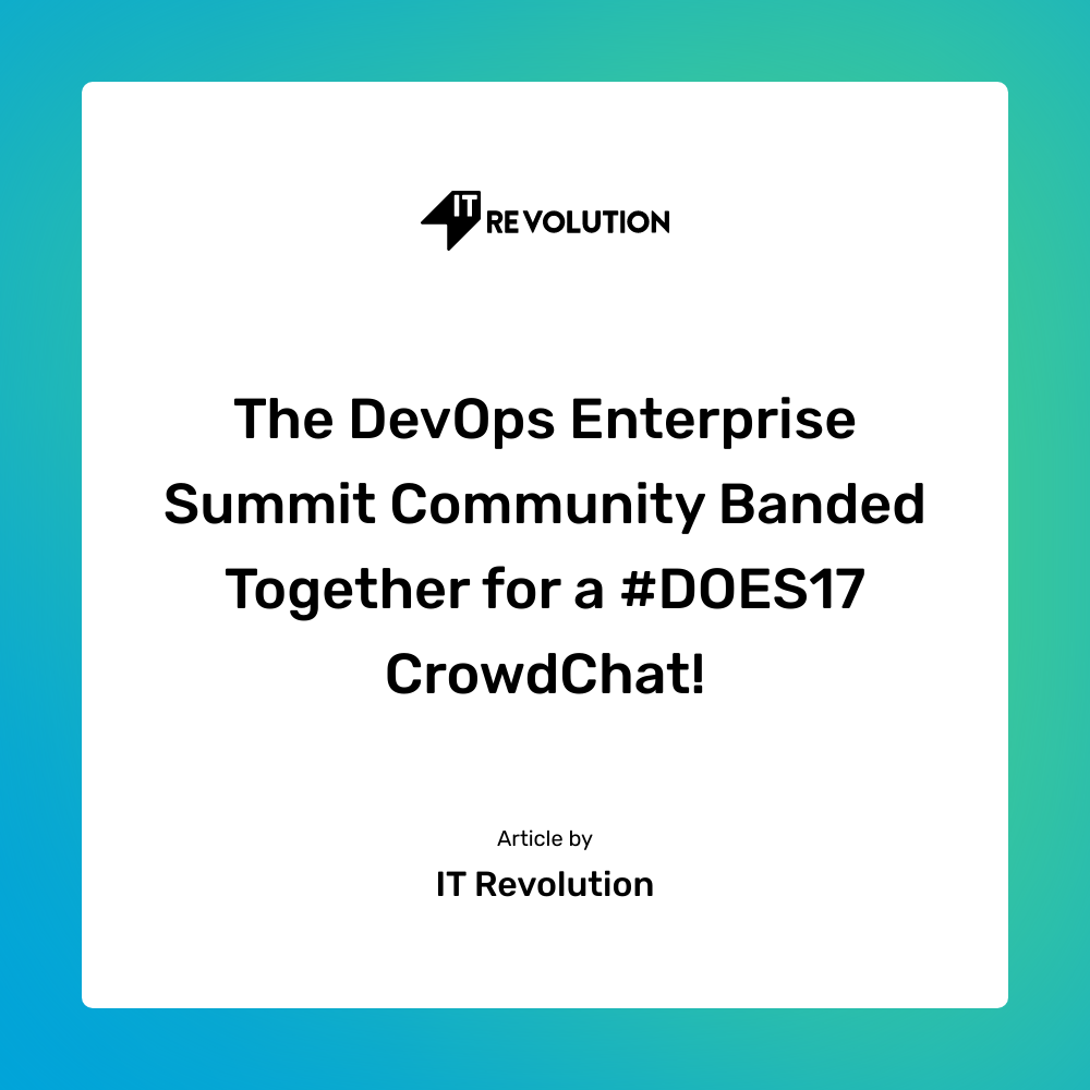 The DevOps Enterprise Summit Community Banded Together for a #DOES17 ...