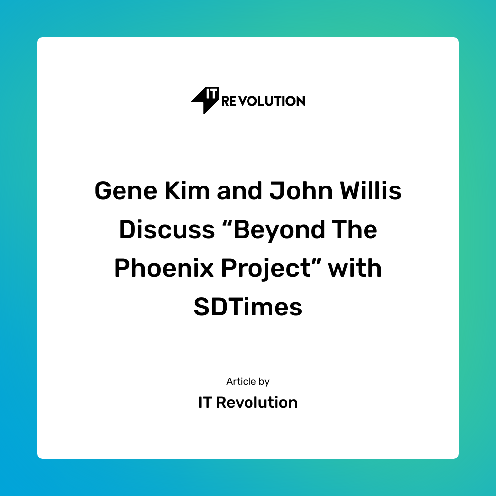 Gene Kim and John Willis Discuss “Beyond The Phoenix Project” with ...