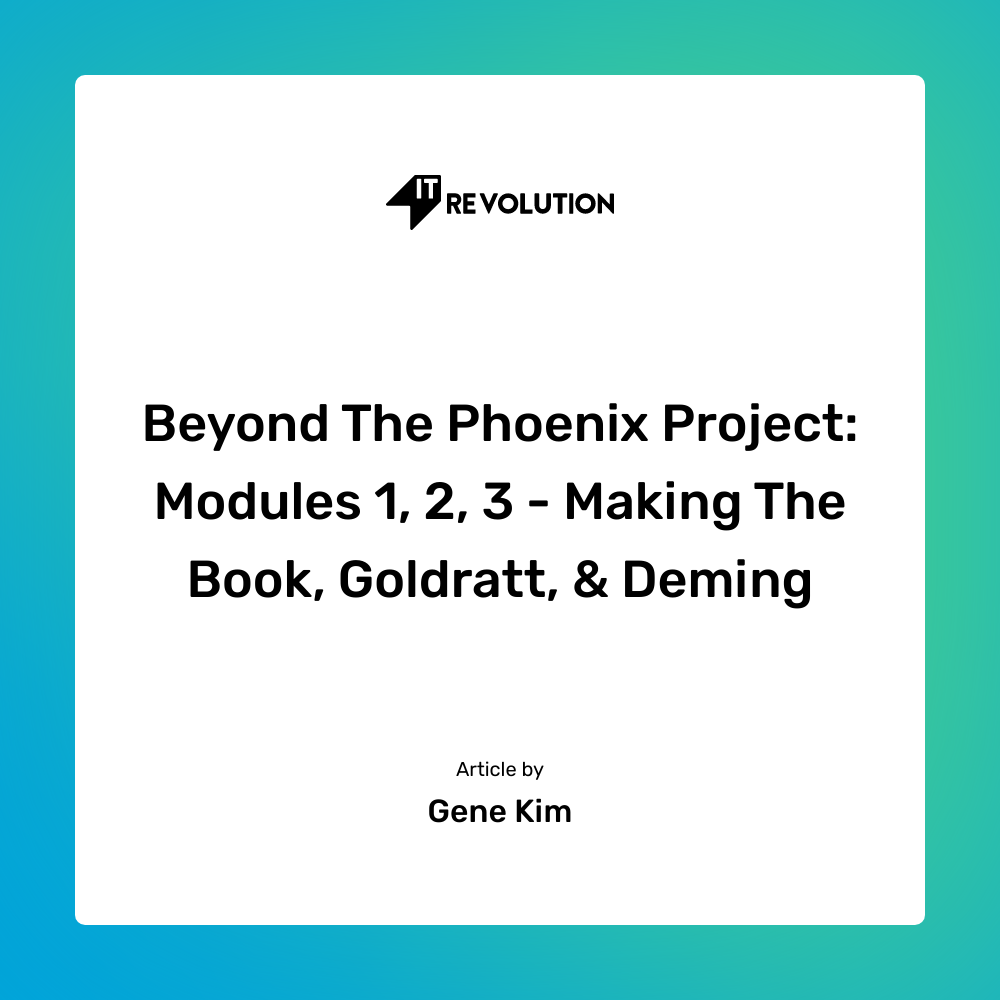 Beyond The Phoenix Project: Modules 1, 2, 3 - Making The Book, Goldratt ...