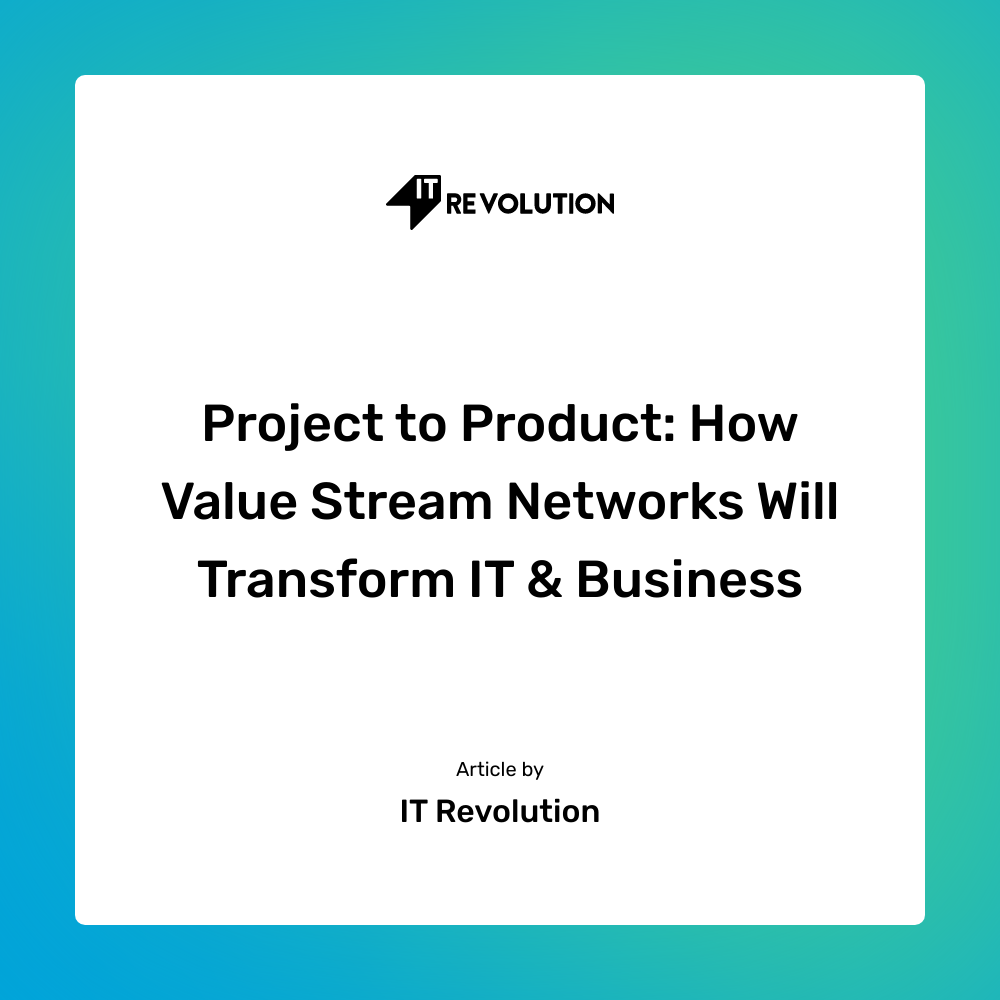 Project to Product: How Value Stream Networks Will Transform IT ...